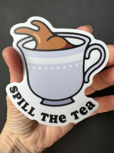 Spill The Tea Sticker - Cupper's Coffee & Tea